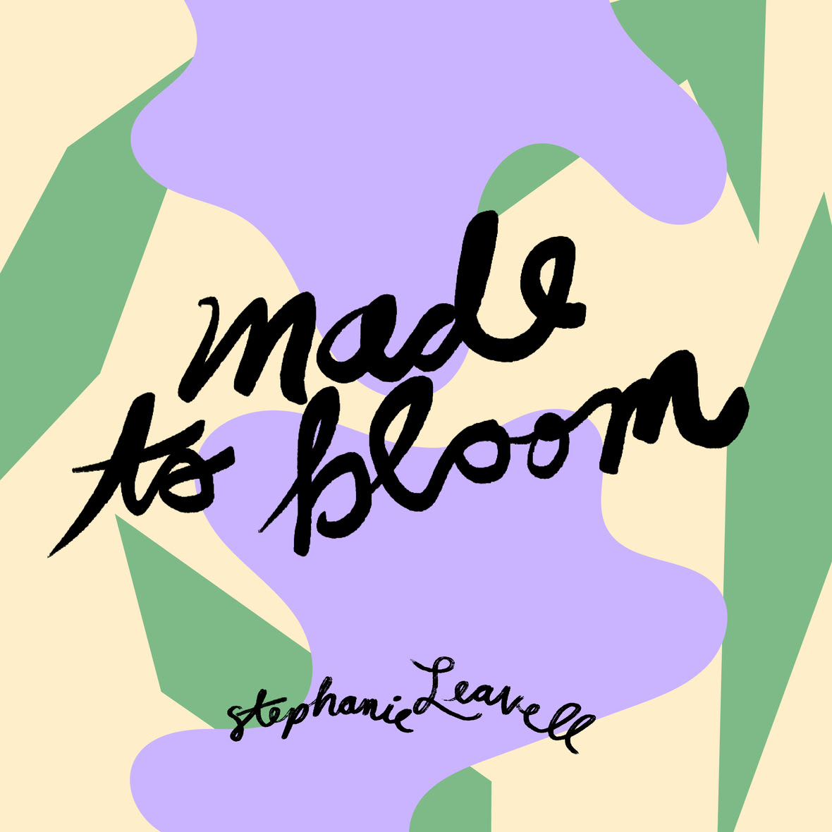 Stephanie Leavell - "Made To Bloom"