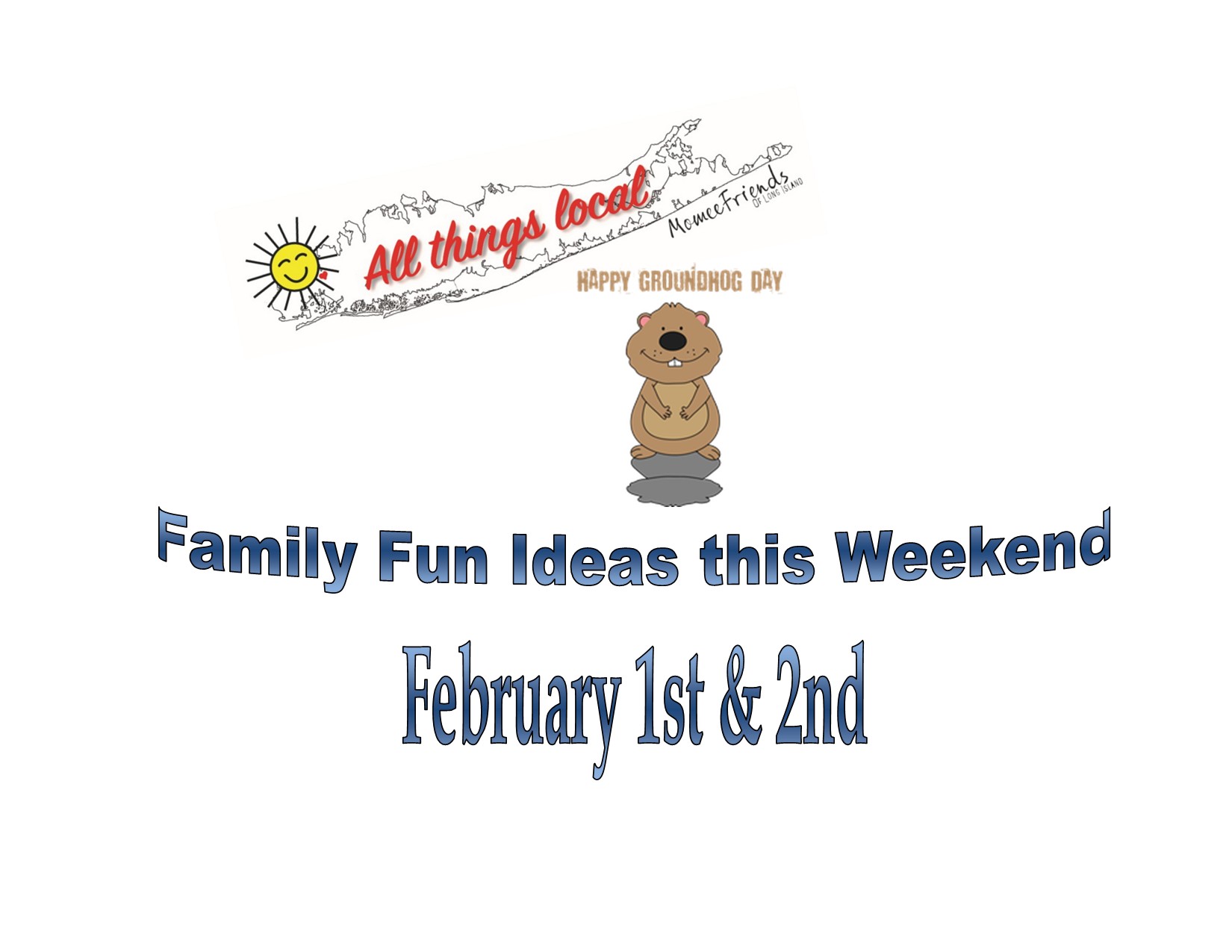 The first weekend of February 2025 Family Fun on Long Island
